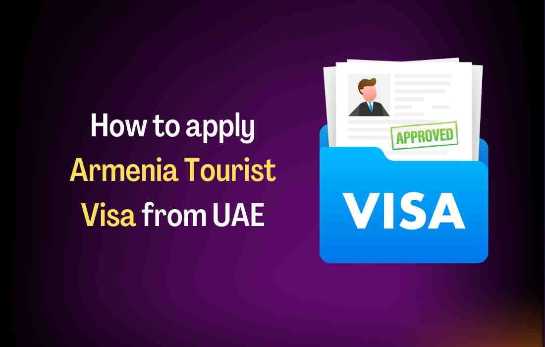 Apply Armenia Visa Online in Dubai UAE 2024 Updated - DXBIFY