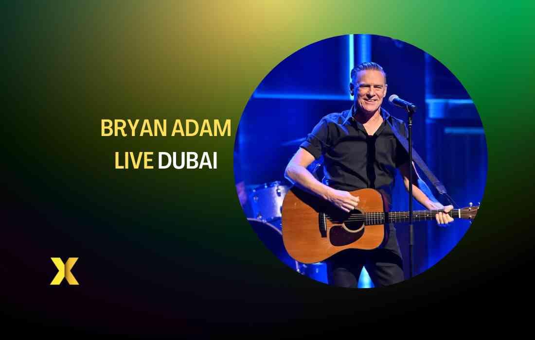Bryan Adams Live Dubai 2023 show : Dates,Tickets,Venue,Locaton - DXBIFY
